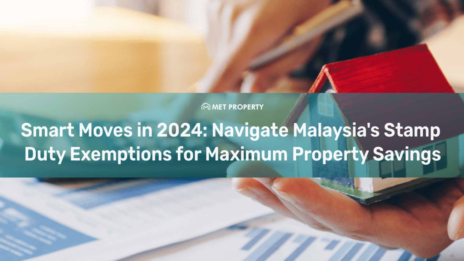 Smart Moves in 2024: Navigate Malaysia's Stamp Duty Exemptions for Maximum Property Savings ...