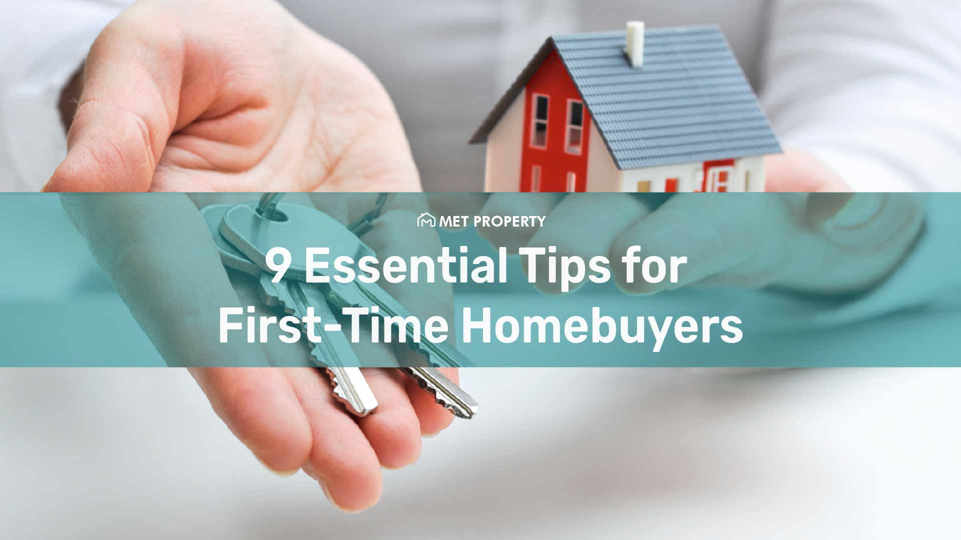 9 Essential Tips for First-Time Homebuyers - MET Property