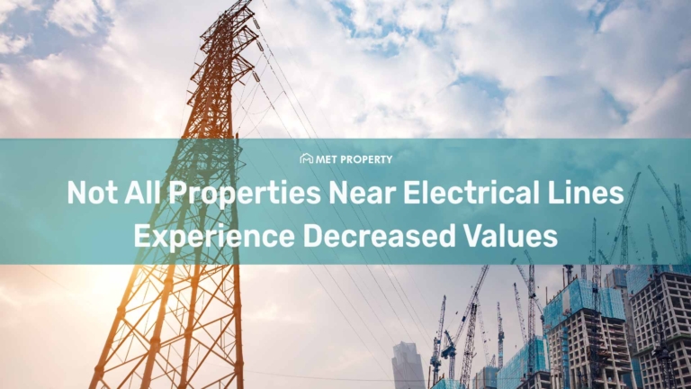 Not All Properties Near Electrical Lines and Substations Experience Decreased Values - MET Property