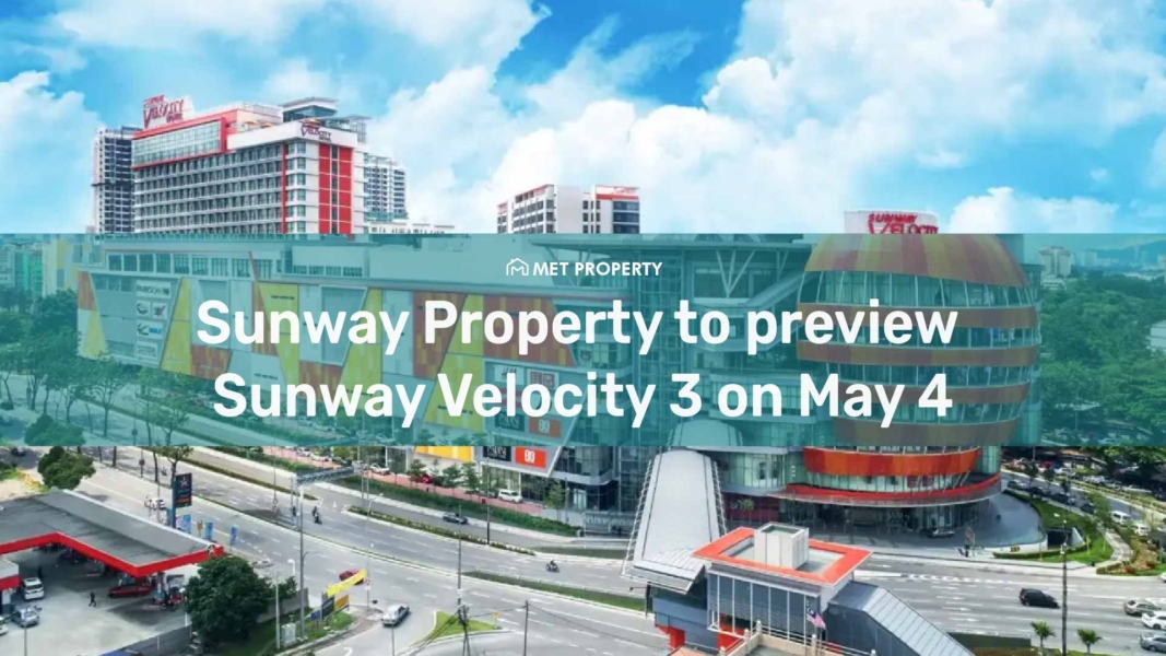 Sunway Property to preview Sunway Velocity 3 on May 4 - MET Property