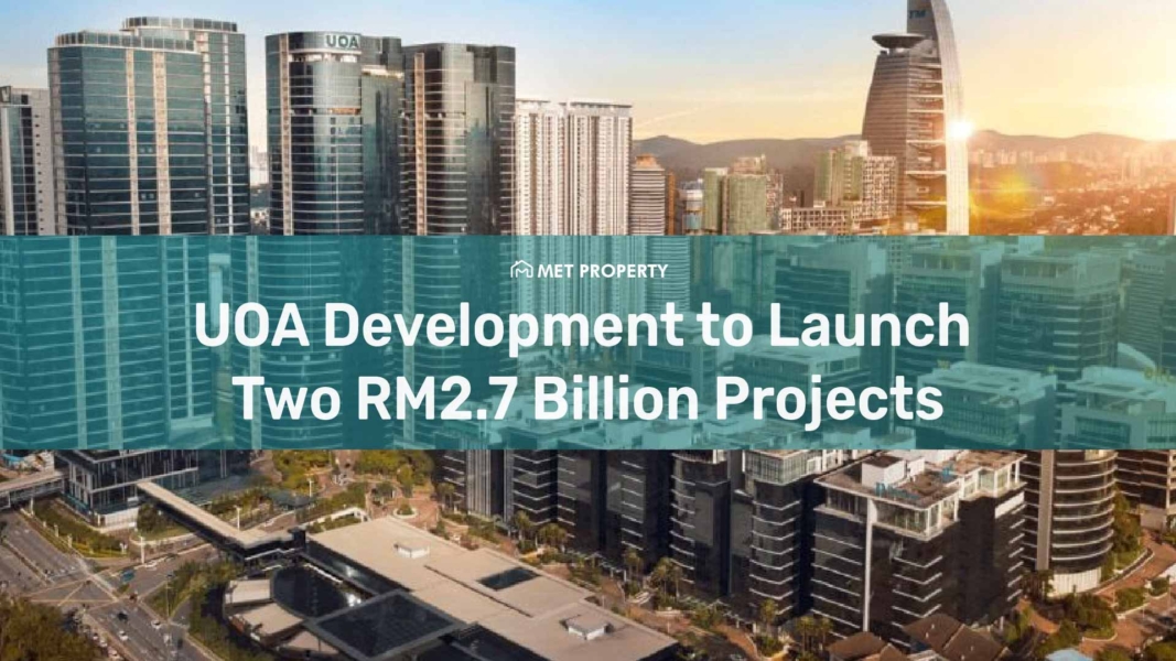 UOA Development to Launch Two RM2.7 Billion Projects - MET Property