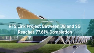 RTS Link Project Between Johor Bahru and Singapore Reaches 77.61% Completion - MET Property