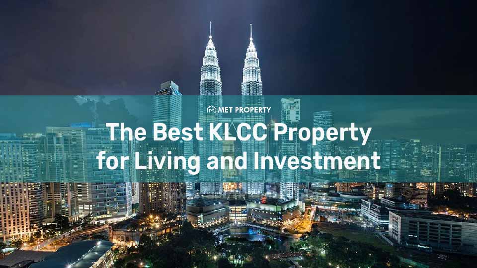 The Best KLCC Property for Living and Investment - MET Property