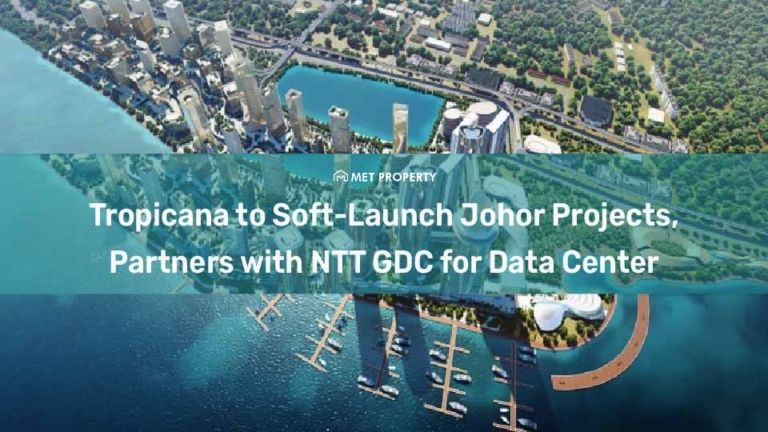 Tropicana to Soft-Launch Johor Projects, Partners with NTT GDC for Data ...
