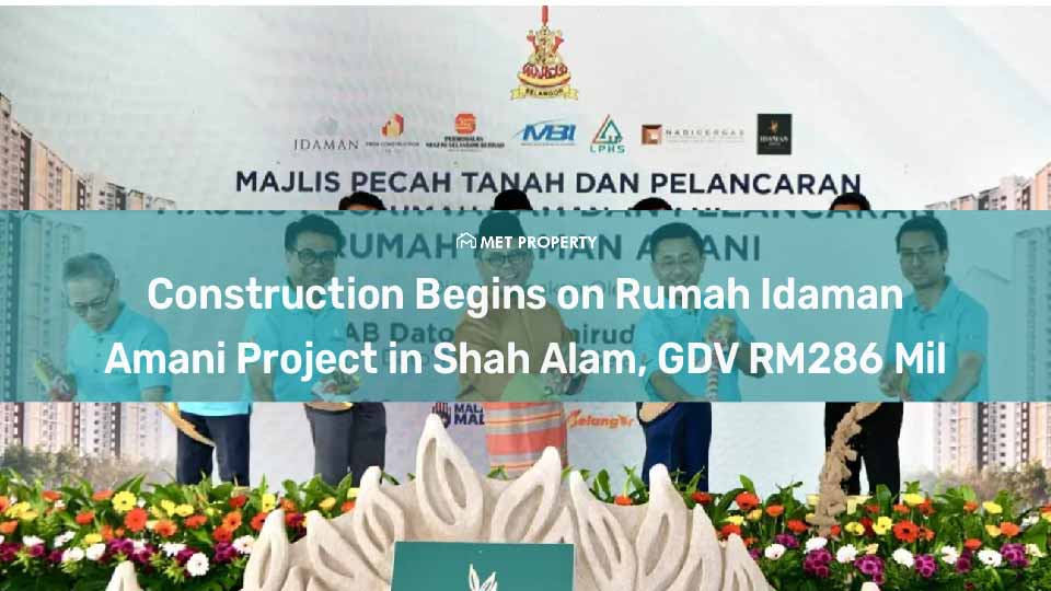 Construction Begins on Rumah Idaman Amani Project in Shah Alam, GDV RM286 Mil - MET Property