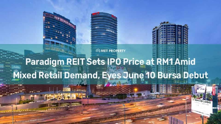 Paradigm REIT Sets IPO Price at RM1 Amid Mixed Retail Demand, Eyes June 10 Bursa Debut - MET ...